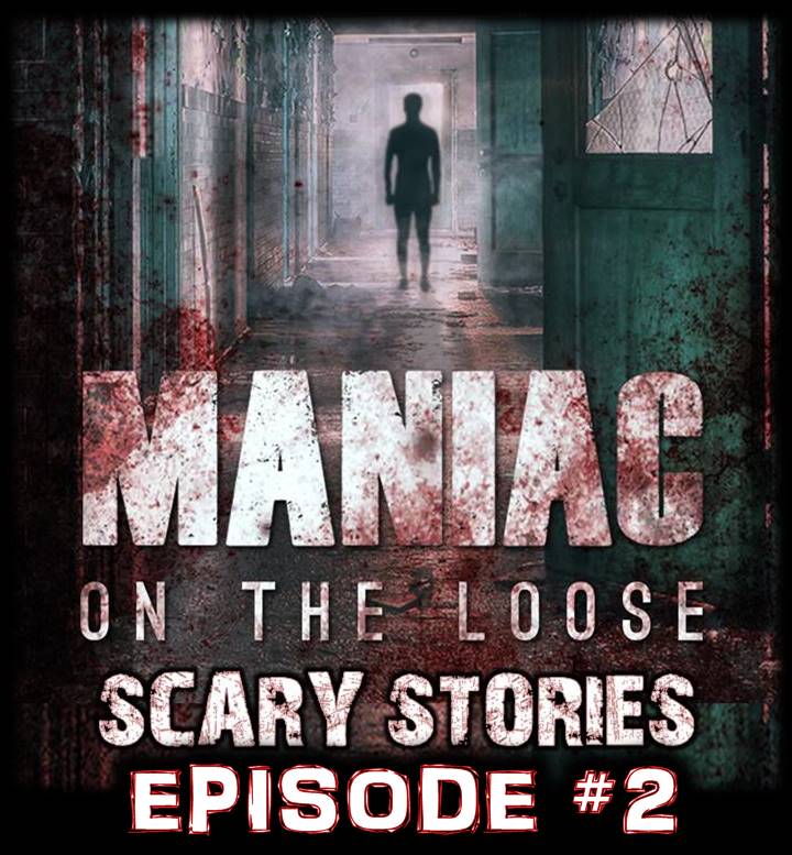 Maniac on the Loose Scary Stories Podcast
